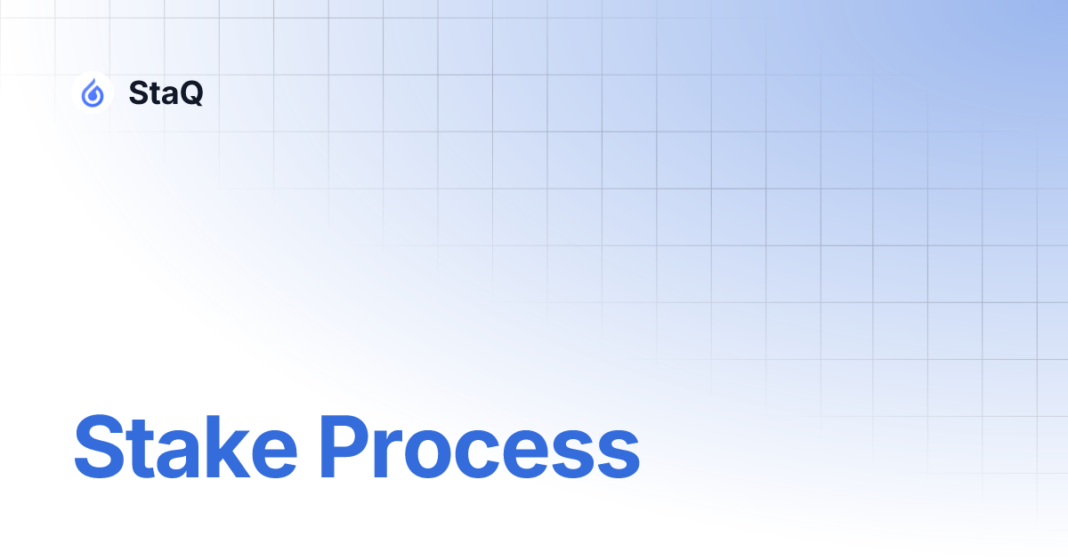 Stake Process | StaQ